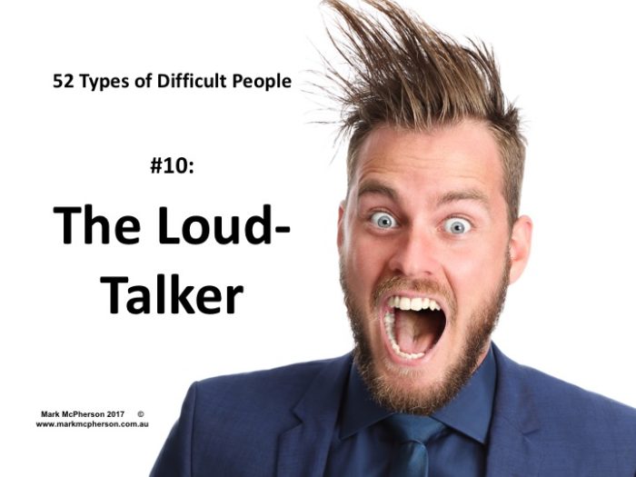 Mark McPherson The Loud Talker One Of The 52 Types Of Difficult People mark-mcpherson-the-loud-talker-one-of-the-52-types-of-difficult-people
